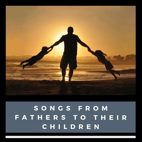Famous Songs About Dads Sons And Daughters Spinditty
