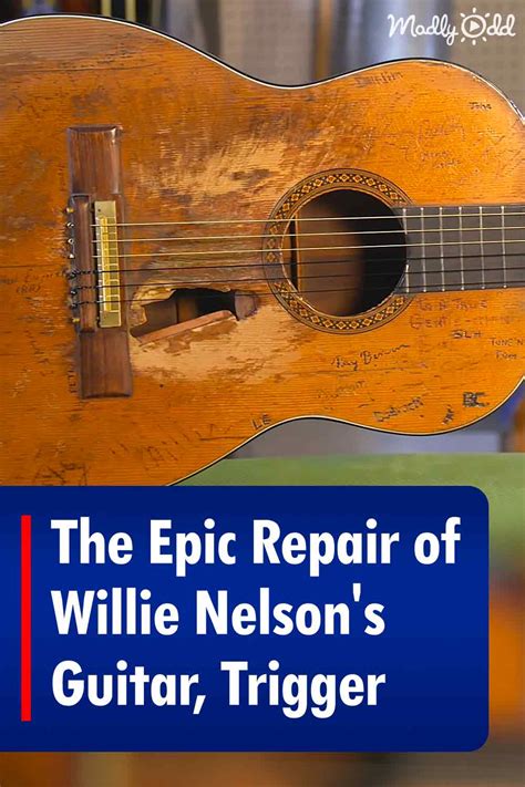 The Epic Repair Of Willie Nelsons Guitar Trigger Madly Odd
