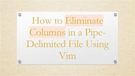 How To Eliminate Columns In A Pipe Delimited File Using Vim Youtube