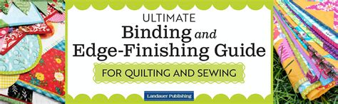 Ultimate Binding And Edge Finishing Guide For Quilting And Sewing More