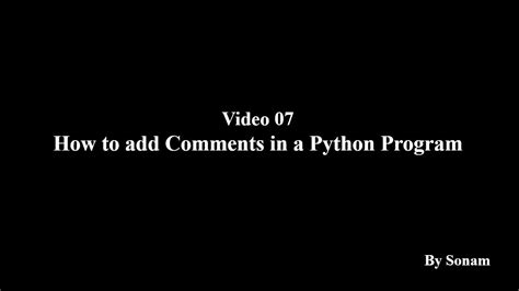 Video7 How To Add Comments In A Python Program By Sonam Youtube