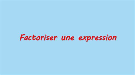 Factoriser Une Expression Youtube