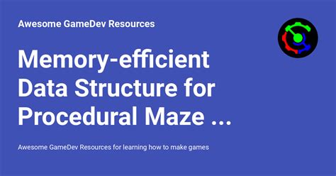 memory efficient data structure for procedural maze generation