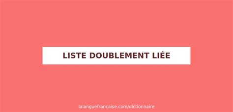 Définition De Liste Doublement Liée Dictionnaire Français
