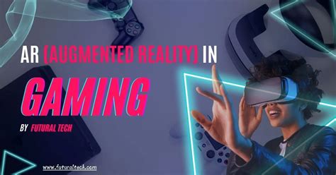 Ar Augmented Reality In Gaming Futural Tech