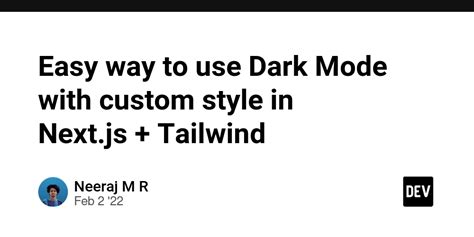 Easy Way To Use Dark Mode With Custom Style In Nextjs Tailwind Dev Community