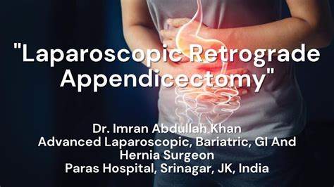 Laparoscopic Retrograde Appendicectomy Dr Imran Abdullah Khan Youtube