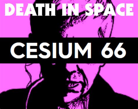 Cesium 66 By Death In Space