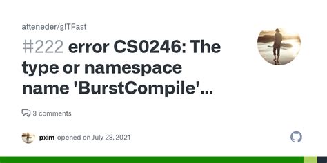 Error Cs0246 The Type Or Namespace Name Burstcompile Could Not Be
