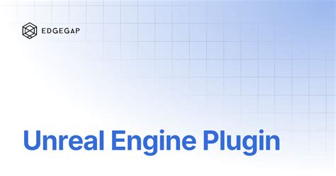 Unreal Engine Plugin Edgegap Docs