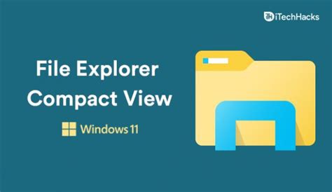 How To Turn Onoff Windows 11 File Explorer Compact View