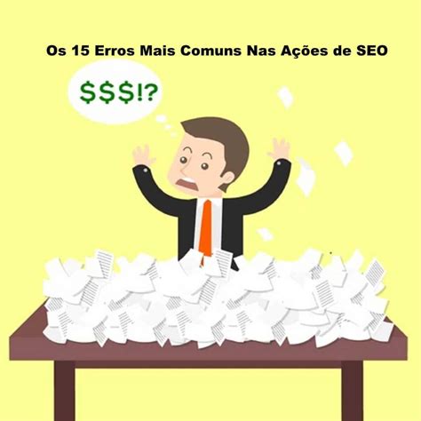 Os Erros Mais Comuns Nas Ações de SEO Blog Marketing Online