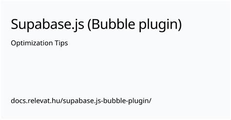 Optimization Tips Supabasejs Bubble Plugin