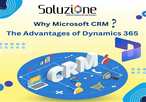 Why Microsoft Dynamics CRM The Advantages Of Dynamics 365