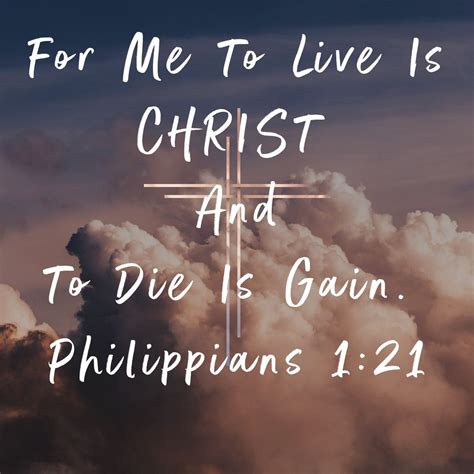 For To Me To Live Is Christ And To Die Is Gain Philippians 1 21