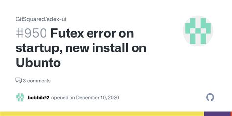 Futex Error On Startup New Install On Ubunto · Issue 950 · Gitsquarededex Ui · Github