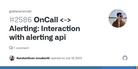 Oncall Alerting Interaction With Alerting Api · Issue 2586 · Grafanaoncall · Github