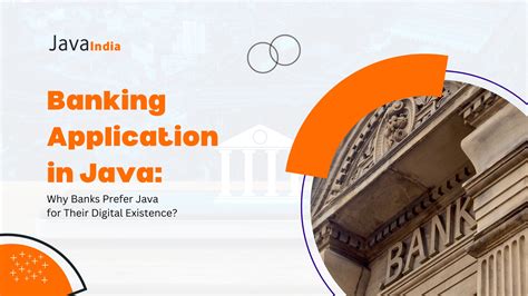 Banking Application In Java Why Banks Prefer Java For Their Digital