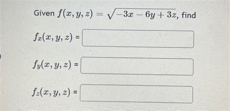 Solved Given F X Y Z −3x−6y 3z Fx X Y Z Fy X Y Z