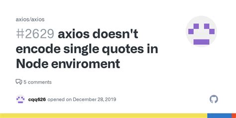 Axios Doesnt Encode Single Quotes In Node Enviroment · Issue 2629 · Axiosaxios · Github