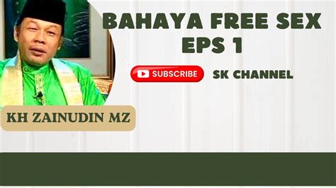 KH Zainuddin MZ Bahaya Free Sex A YouTube