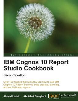 IBM Cognos 10 Report Studio Cookbook