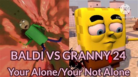 BALDI S BASICS VS GRANNY CHALLENGE Different Universe Fanmade Your Alone Not Alone YouTube