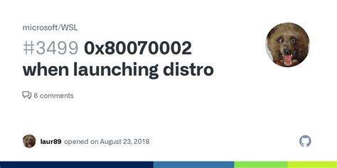 0x80070002 When Launching Distro · Issue 3499 · Microsoftwsl · Github