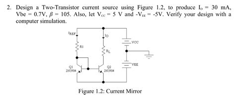 Solved Design A Two Transistor Current Source Using Figure