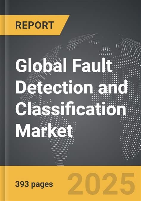 Fault Detection And Classification Global Strategic Business Report