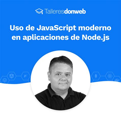 Uso De Javascript Moderno En Aplicaciones De Nodejs Talleres Donweb