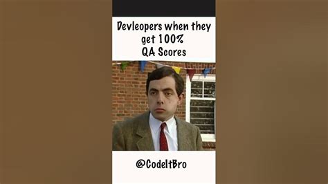Devs When They Get 100 Qa Score Rprogrammingmemes