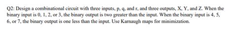 Solved Q Design A Combinational Circuit With Three Inputs Chegg