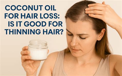 Coconut Oil For Hair Loss Is It Good For Thinning Hair