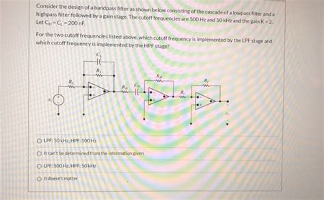 Solved Consider The Design Of A Bandpass Filter As Shown Chegg Com