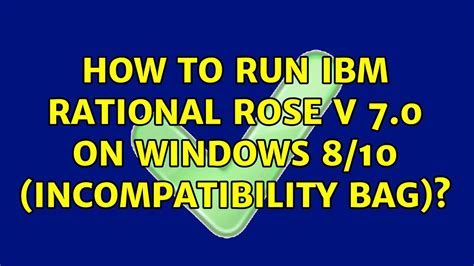 How To Run Ibm Rational Rose V 7 0 On Windows 8 10 Incompatibility Bag Youtube