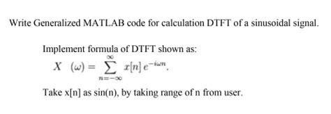 Solved Write Generalized MATLAB Code For Calculation DTFT Of Chegg