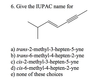 Solved 6 Give The Iupac Name For A