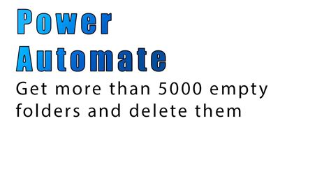 Powerautomate Get More Than 5000 Empty Folders And Delete Them Youtube