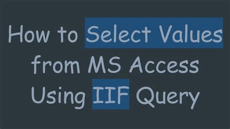 How To Select Values From Ms Access Using Iif Query Youtube