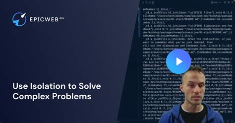 Use Isolation To Solve Complex Problems Epic Web Dev
