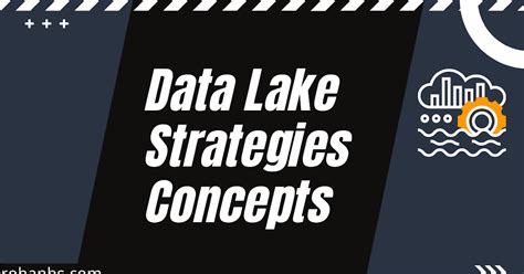 Understanding The Data Lake Strategies To Consider