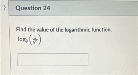 Solved Question 24find The Value Of The Logarithmic