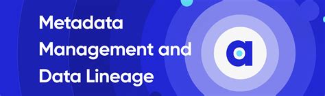 Metadata Management And Data Lineage What Is The Relation