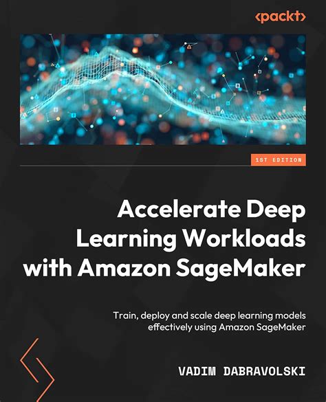 Accelerate Deep Learning Workloads With Amazon Sagemaker Train Deploy