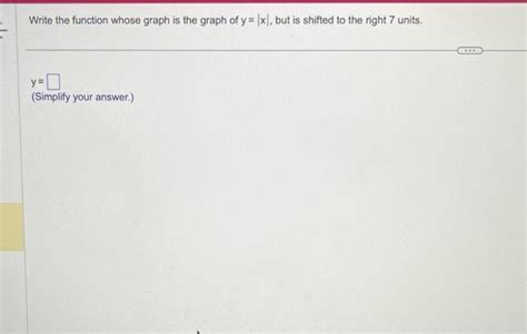 Solved Write The Function Whose Graph Is The Graph Of Y∣x∣