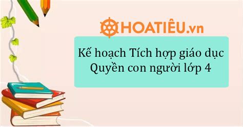Kế hoạch Tích hợp giáo dục Quyền con người lớp 4 năm 2024 HoaTieu vn
