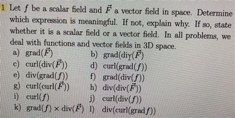 Solved 1 Let F Be A Scalar Field And F A Vector Field In Chegg Com