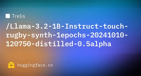 Trelis Llama B Instruct Touch Rugby Synth Epochs Distilled Alpha