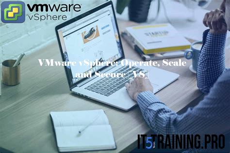 Vmware Vsphere Operate Scale And Secure [v8] Course It Training Pro